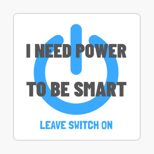 "Warning Sticker - I Need Power - To Be Smart " Sticker by ...