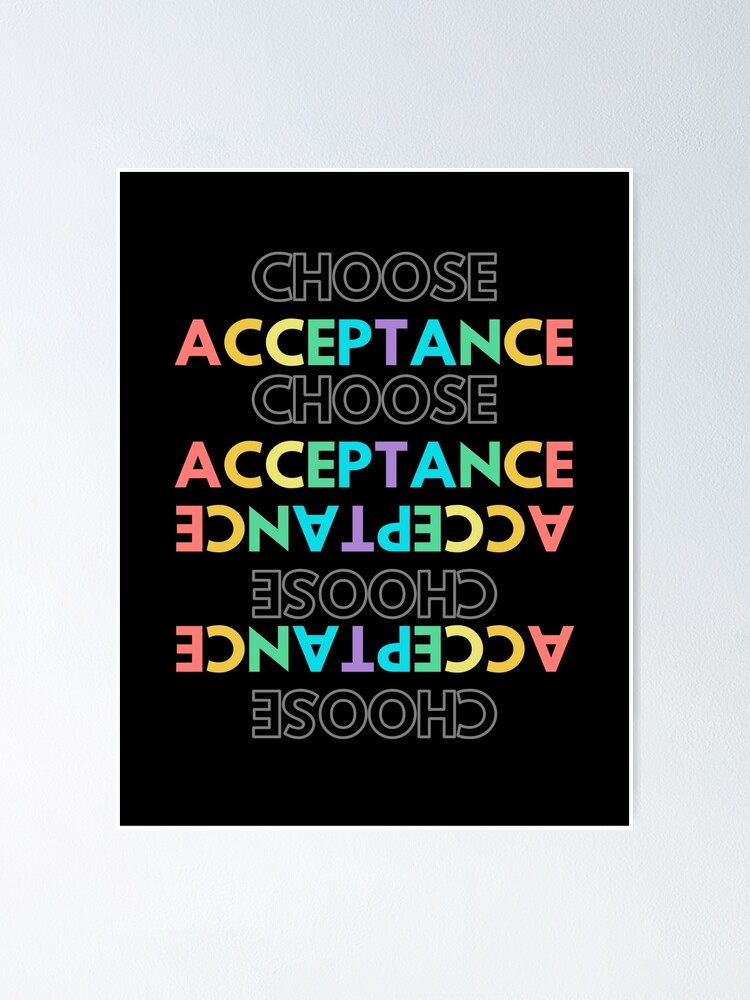 "Choose Acceptance" Poster for Sale by SquishBud | Redbubble
