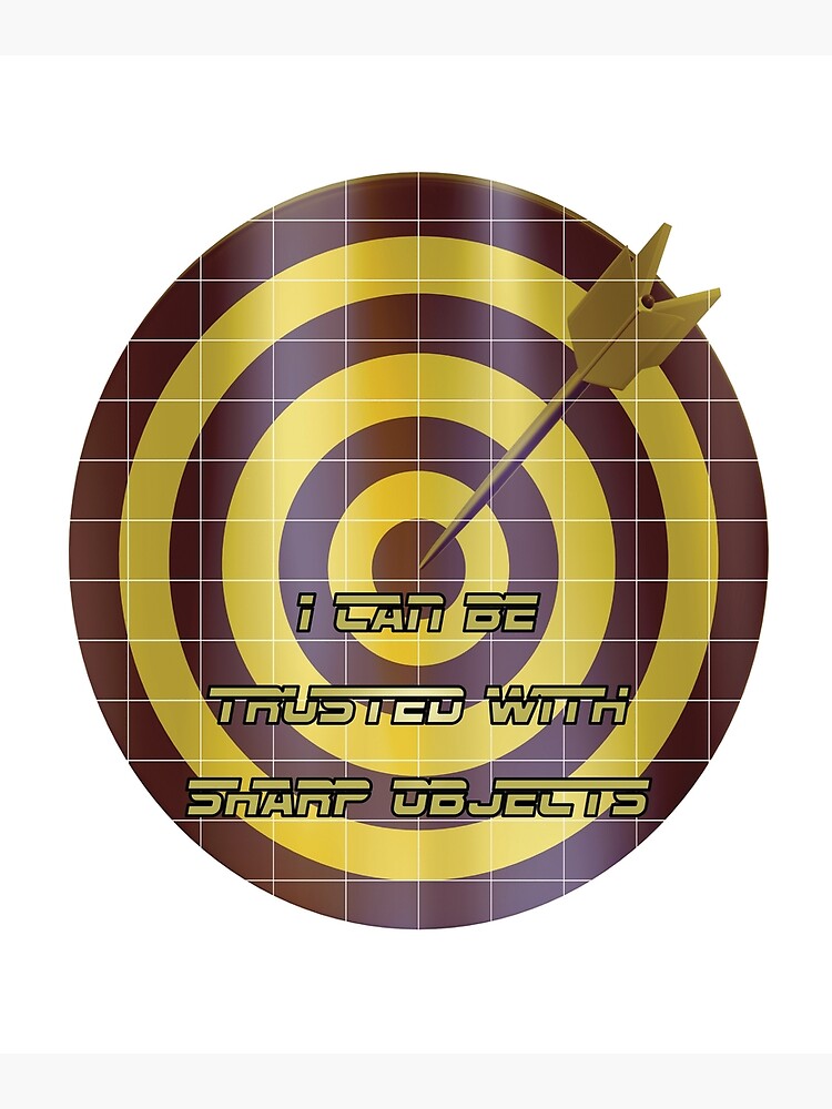 "I Can Be Trusted With Sharp Objects" Poster for Sale by yowinpro ...