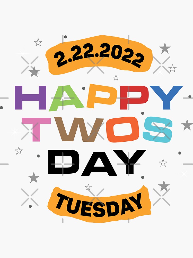 "Happy Twos days - 22nd february 2022 - Unique date - Twosday - Tuesday ...