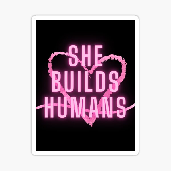 "She Builds Humans. Encouragement for Her" Sticker for Sale by slaymade ...