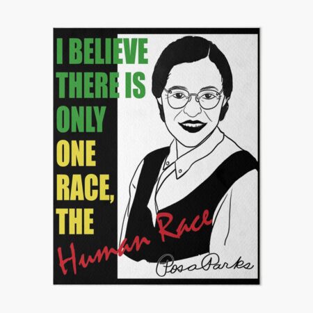 "Rosa Parks - Black Pride - I Believe There Is Only One Race, The Human ...