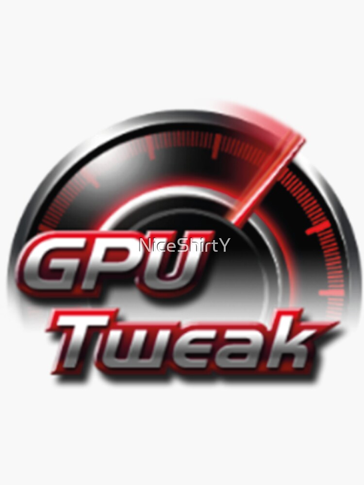 "GPU Tweak" Sticker for Sale by NiceShirtY | Redbubble