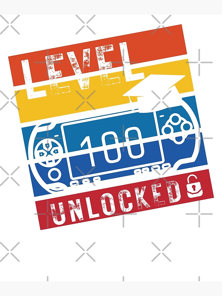 "Level 100 unlocked - Happy 100th Days of School" Poster for Sale by ...