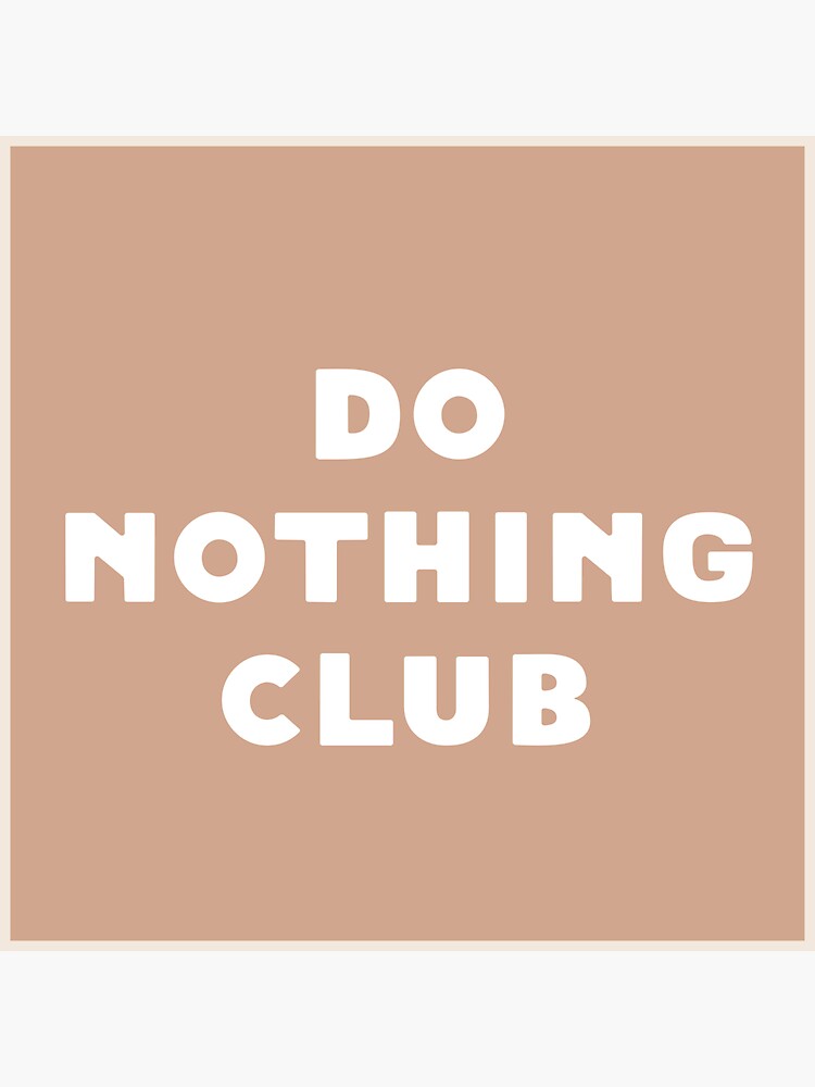 "DO NOTHING CLUB" Sticker for Sale by DESIGNSbyINA | Redbubble