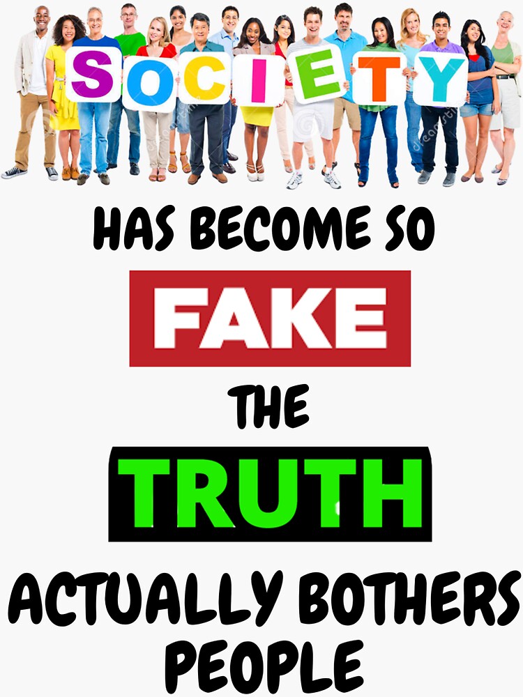 "SOCIETY HAS BECOME SO FAKE" Sticker by forgodandcountr | Redbubble