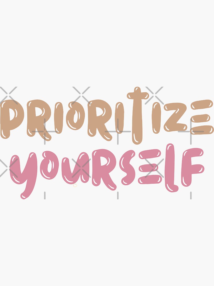 "Prioritize Yourself Inspirational and Motivational Quote" Sticker by ...