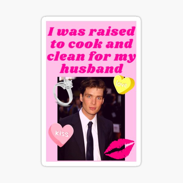 "cillian murphy/i was raised to cook and clean for my husband" Sticker ...