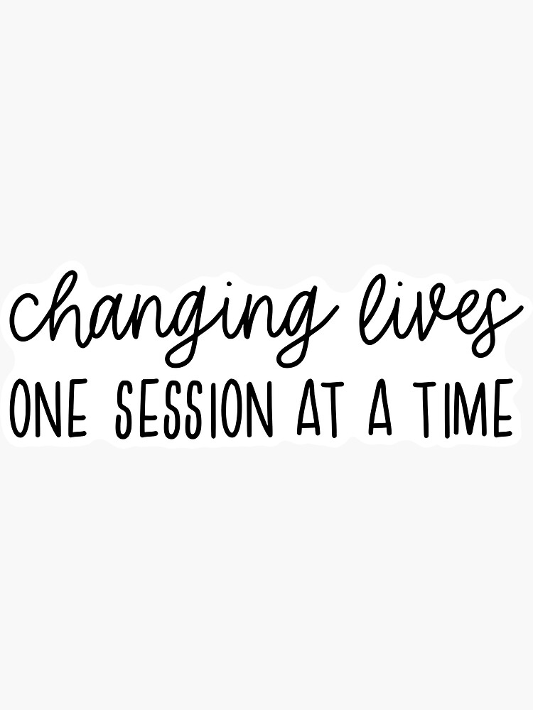 "Changing Lives One Session at a Time" Sticker for Sale by ...