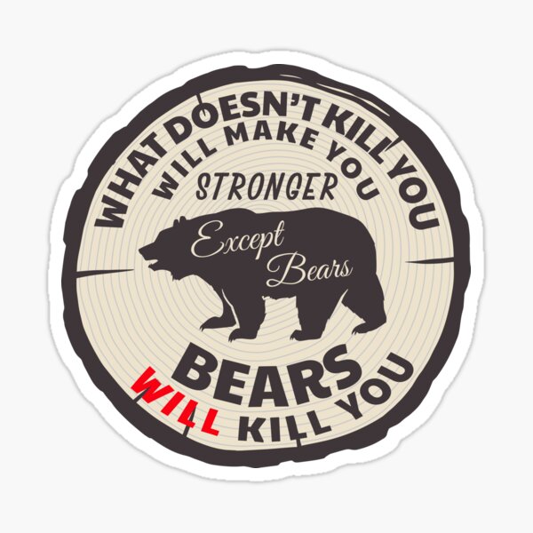 "Bears WILL Kill You." Sticker for Sale by positiveimages | Redbubble