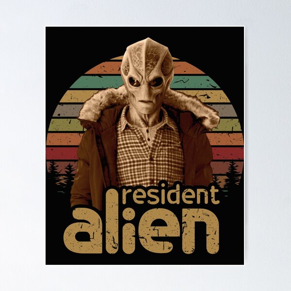 "RESIDENT ALIEN " Poster for Sale by LostWeekendClub | Redbubble