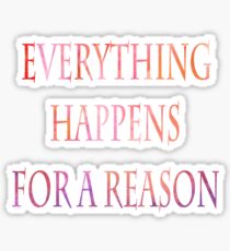 Everything Happens for a Reason: Stickers | Redbubble