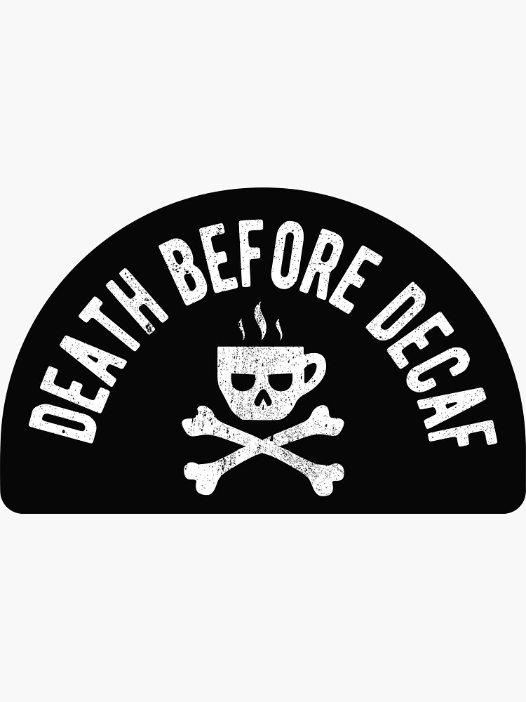 "Death Before Decaf" Sticker for Sale by oxality | Redbubble