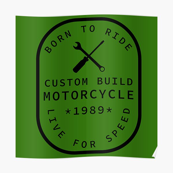 "Custom Build Motorcycle - Born To Ride " Poster for Sale by ...
