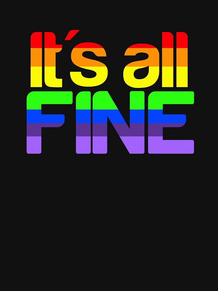 Its All Fine T Shirt By Mikaylam Redbubble