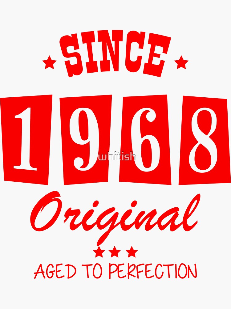 "Since 1968 Original Aged To Perfection" Sticker by whitish | Redbubble