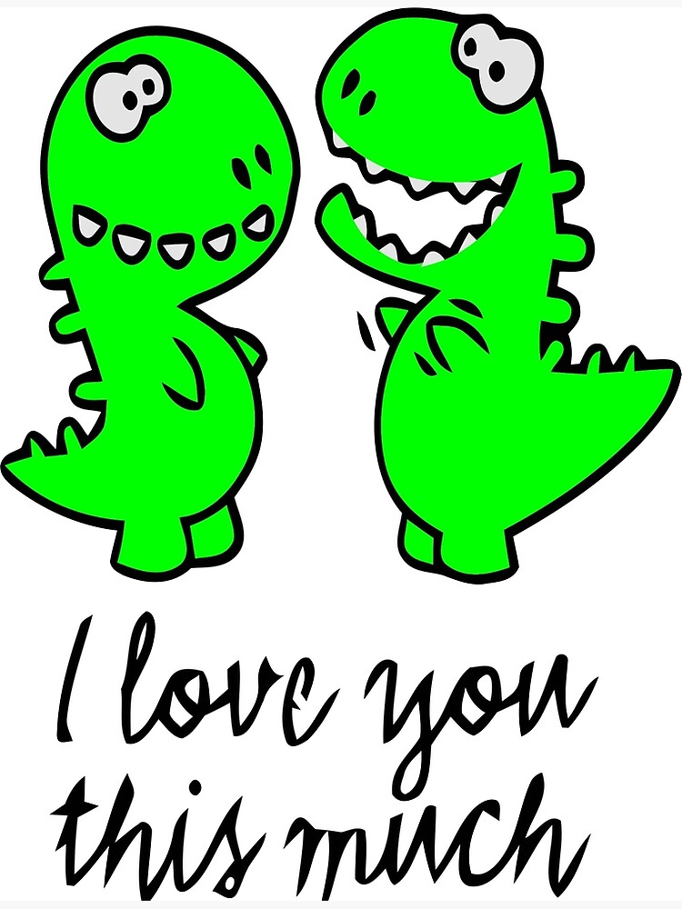 "I love you this much T-rex" Art Print by beham100 | Redbubble