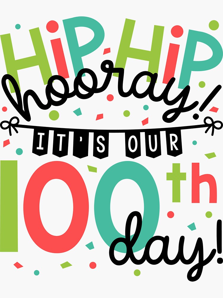 "hip hip hooray its the 100th day of school " Sticker for Sale by Simo ...