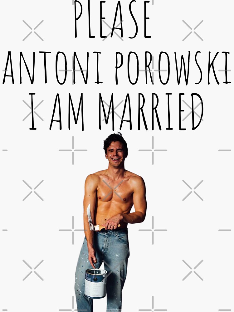 "Antoni Porowski - Please Antoni Porowski I Am Married " Sticker by ...