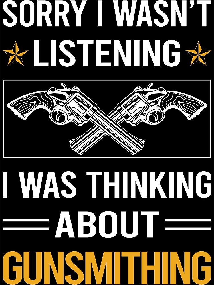 "Funny Listening Gunsmithing Gunsmith" Poster by jiggleterrified ...