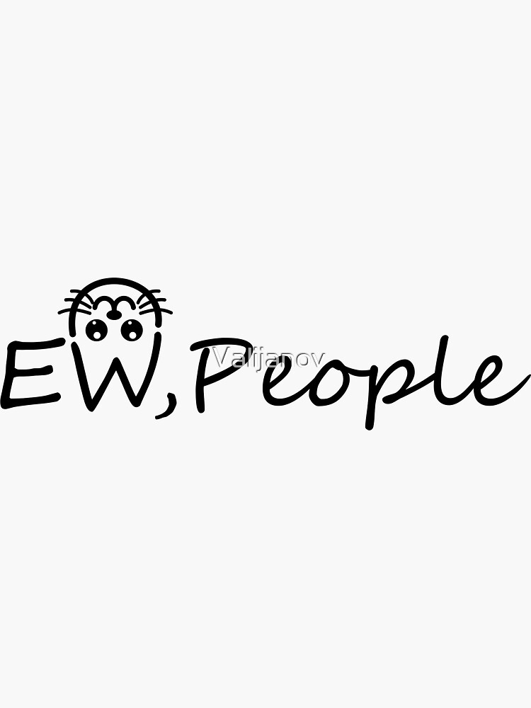"cat, ew people, animals, pet, symbol, lettering" Sticker for Sale by ...