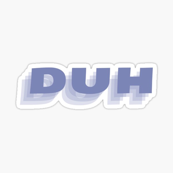 "Duh" Sticker by theminimalspot | Redbubble