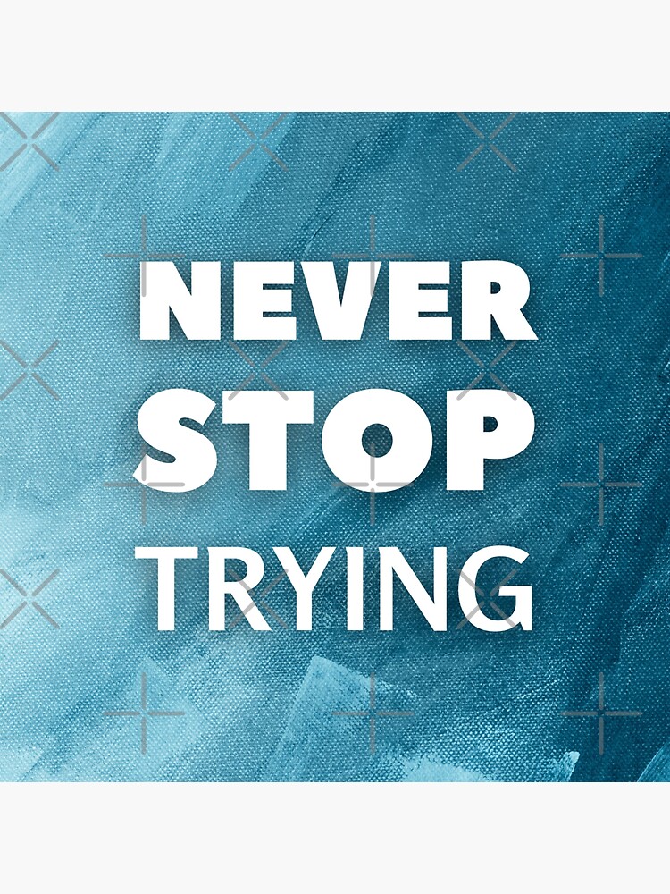 "Never Stop Trying, Inspirational and Motivational Quotes" Sticker by ...