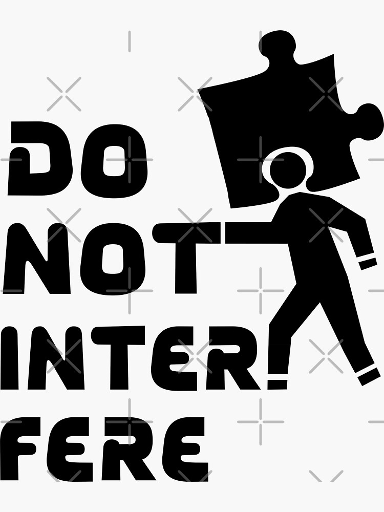"Do Not Interfere" Sticker for Sale by emhoteb | Redbubble