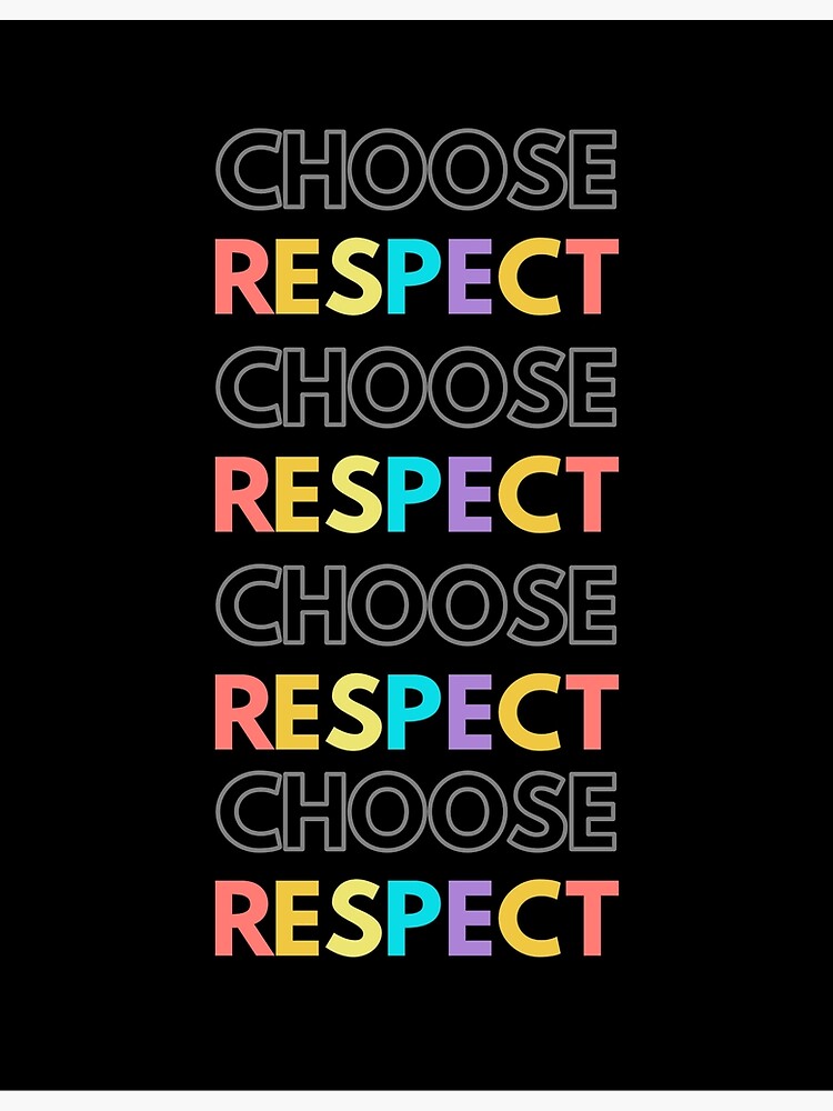 "Choose Respect" Poster for Sale by SquishBud | Redbubble