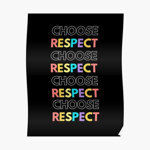 "Choose Respect" Poster for Sale by SquishBud | Redbubble