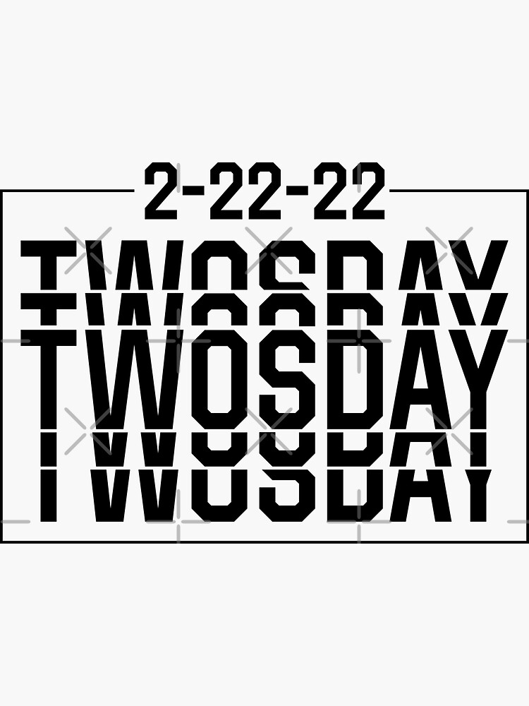 "February 22nd 2022 - 2-22-22 Happy Twosday 2022" Sticker for Sale by ...