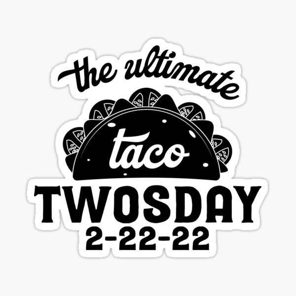 "The Ultimate Taco Twosday Tuesday - Funny 2/22/22The Ultimate Taco ...