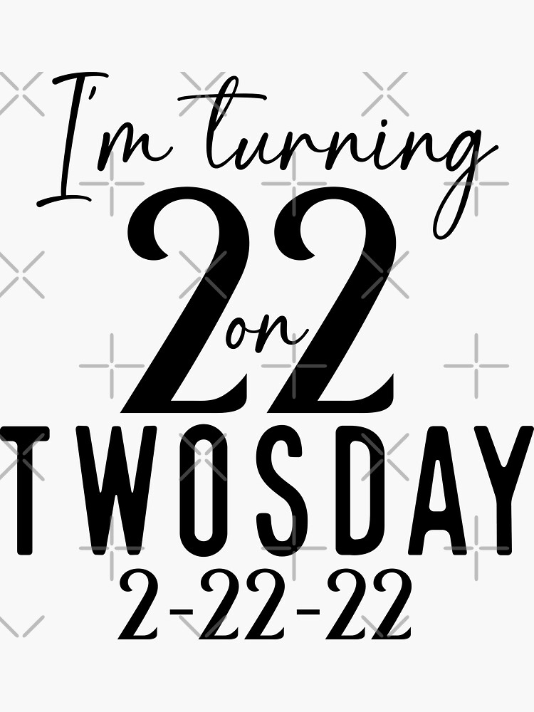 "22 on twosday, 2-22-22" Sticker for Sale by Ashi17 | Redbubble