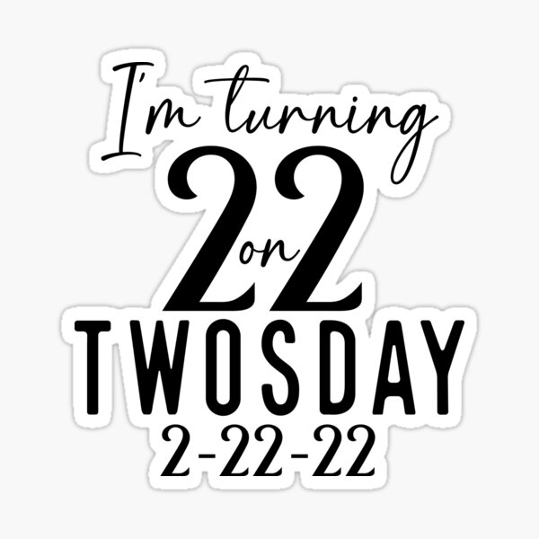 "22 on twosday, 2-22-22" Sticker for Sale by Ashi17 | Redbubble