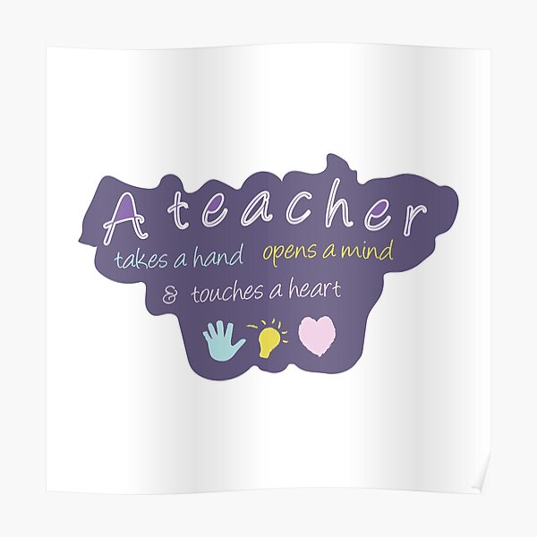 "Ein Lehrer nimmt eine Hand, öffnet einen Geist und berührt ein Herz" Poster von Theoryofmind ...