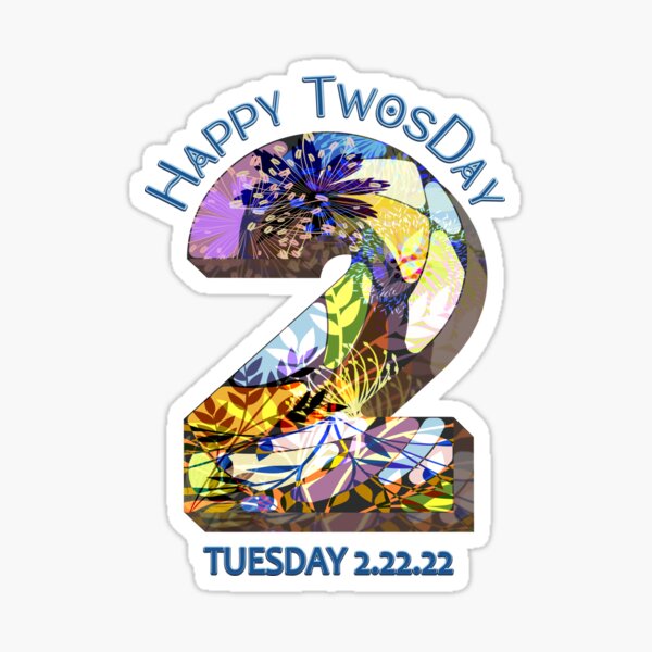 "Artsy Happy Twosday - Tuesday 2.22.22 Souvenir" Sticker for Sale by ...