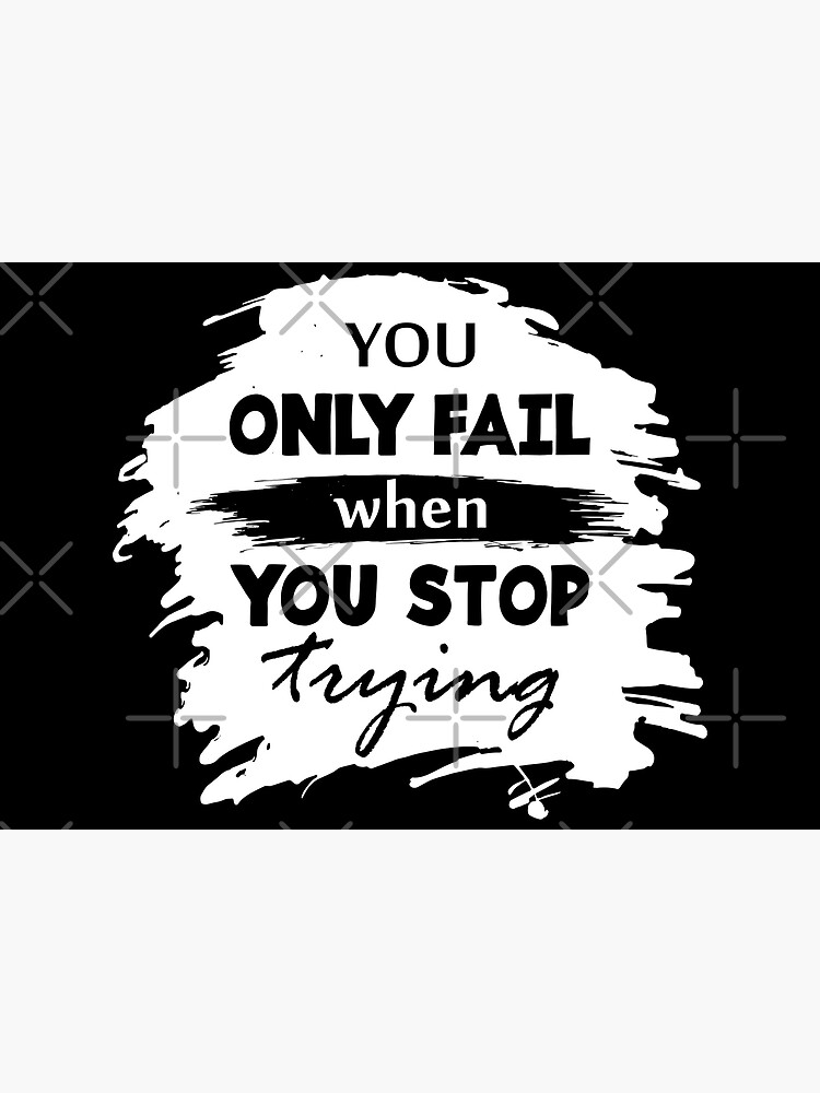 "You only fail when you stop trying - Motivational thoughts ...