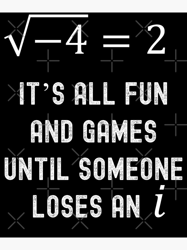 "Funny Nerdy It's All Fun and Games Until Someone Loses an i Algebra ...