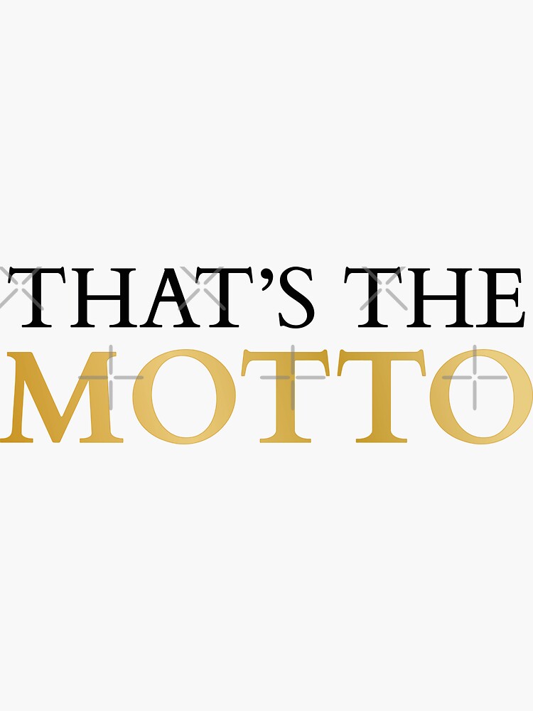 "That's The Motto! (Black Gold)" Sticker by FilipeFerreira | Redbubble