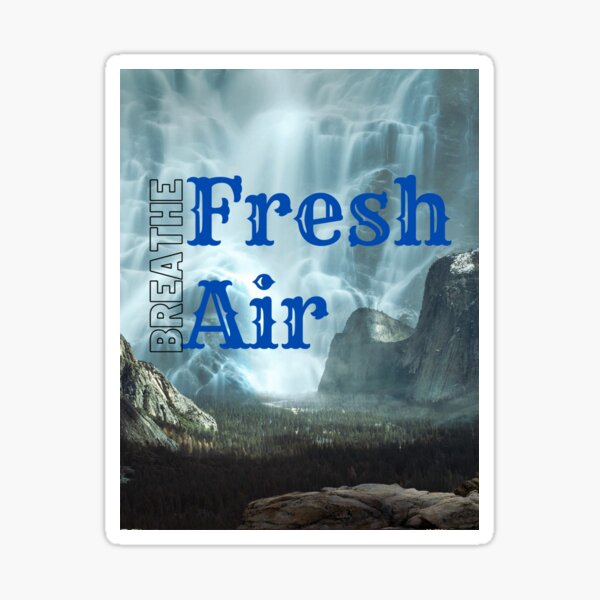 "Breathe Fresh Air" Sticker for Sale by GShopng | Redbubble