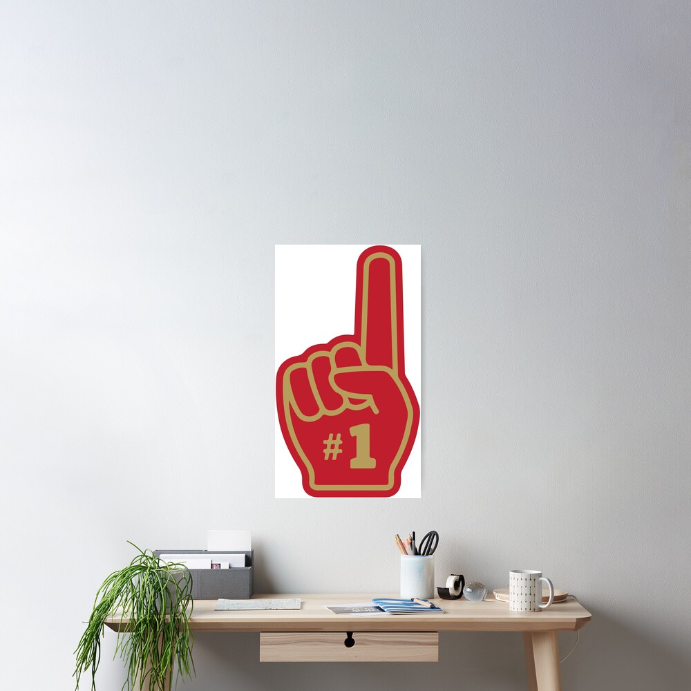 "49ers Foam Finger Number 1 Fan" Poster for Sale by RoyaltyWearTees ...