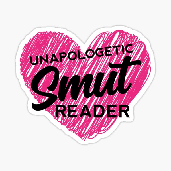 "Unapologetic Smut Reader" Sticker for Sale by shmodev | Redbubble