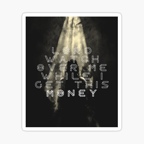 "Lord watch over me while I get this money" Sticker by FolkloreDesign ...