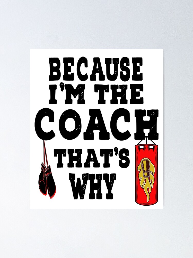 "Boxing Coaches Gloves icon Because I'm The Coach That's Why" Poster ...