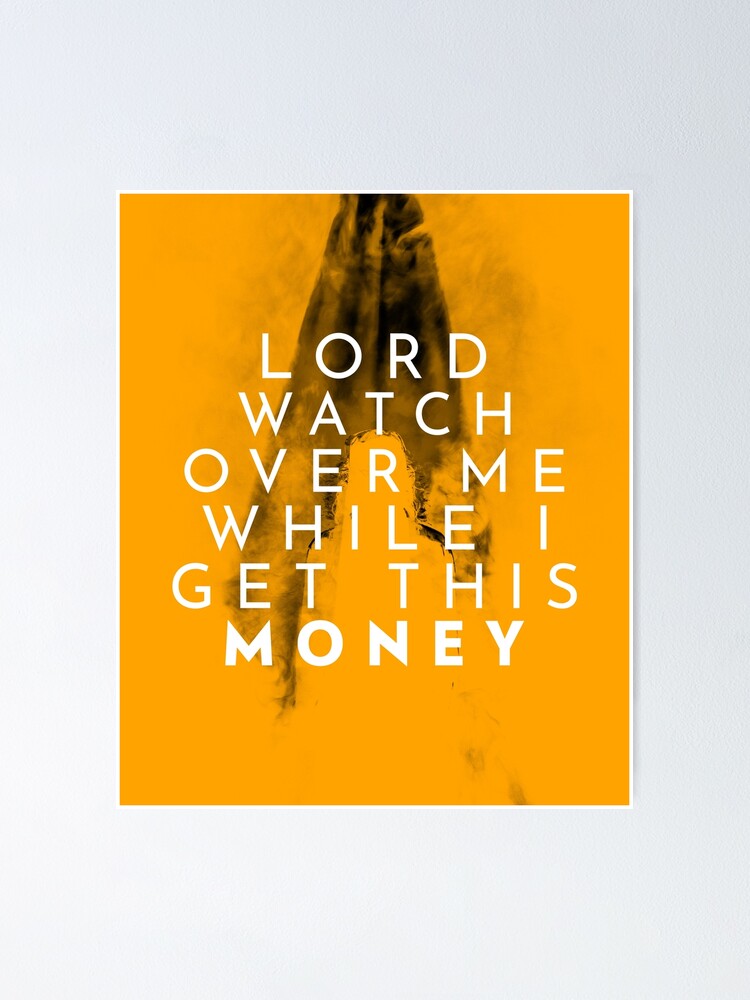 "Lord watch over me while I get this money" Poster by FolkloreDesign ...