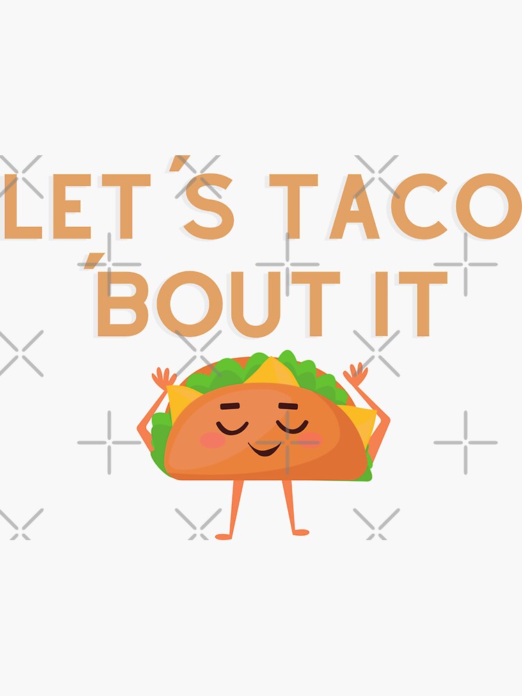 "Let´s taco ´bout it" Sticker by D1ogo | Redbubble