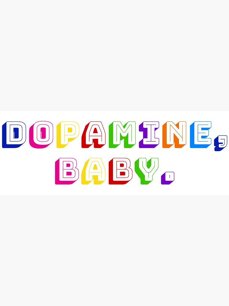 "Dopamine, baby." Sticker for Sale by di-squared | Redbubble