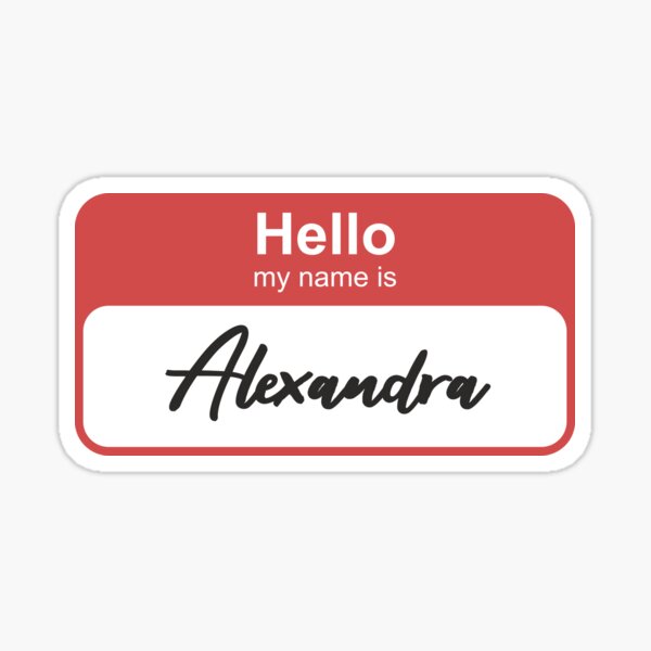 "Hello my name is Alexandra" Sticker for Sale by redparrotdesign ...