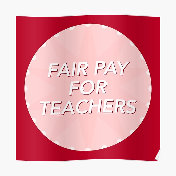 "Fair Pay For Teachers - Increase Teacher Salary" Poster by SSFootball ...