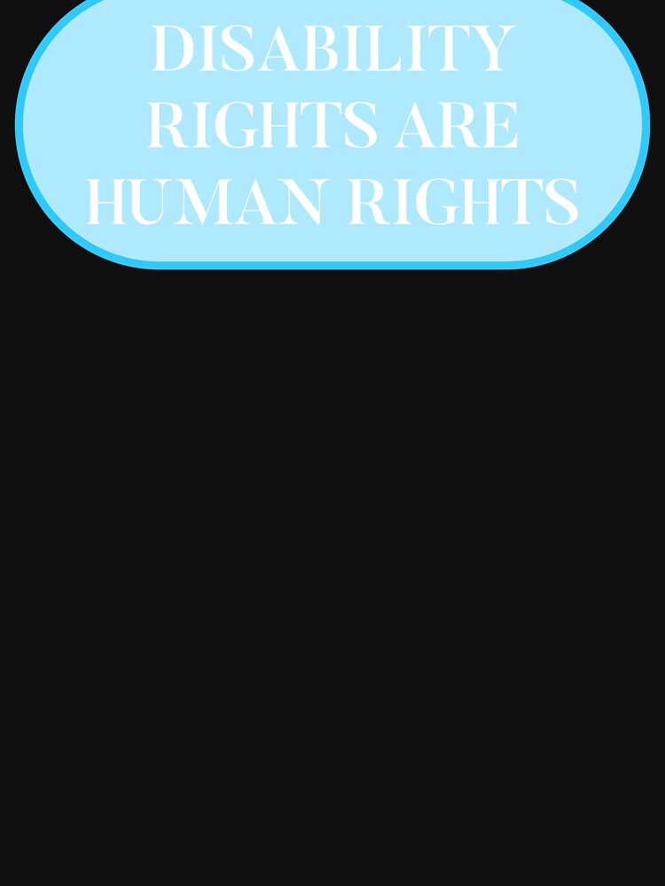 "Disability Rights Are Human Rights - Disability Activist" T-shirt for ...
